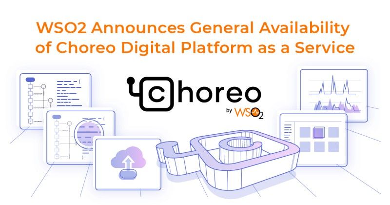WSO2 Announces General Availability of Choreo Digital Platform as a ...